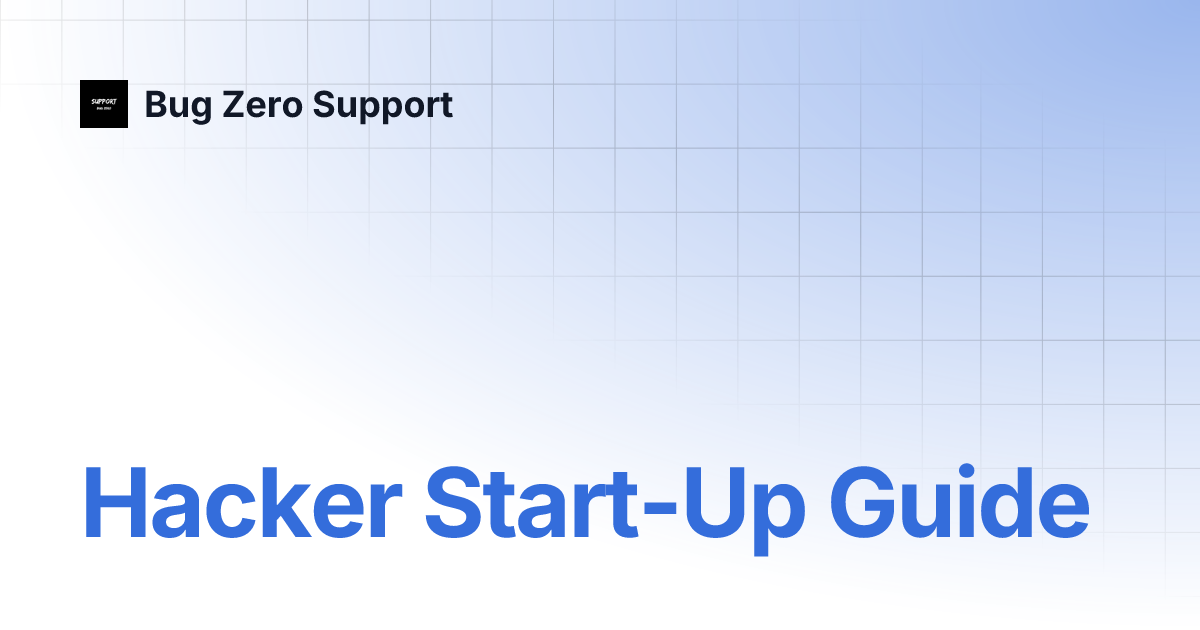 Hacker Start-Up Guide | Bug Zero Support