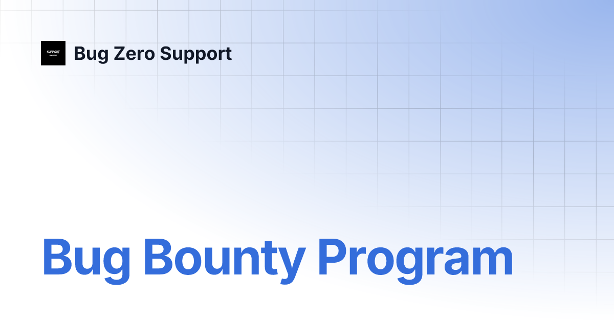 Bug Bounty Program | Bug Zero Support