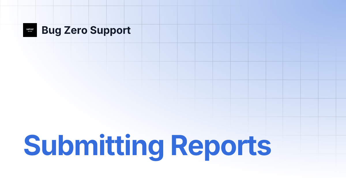 Submitting Reports | Bug Zero Support